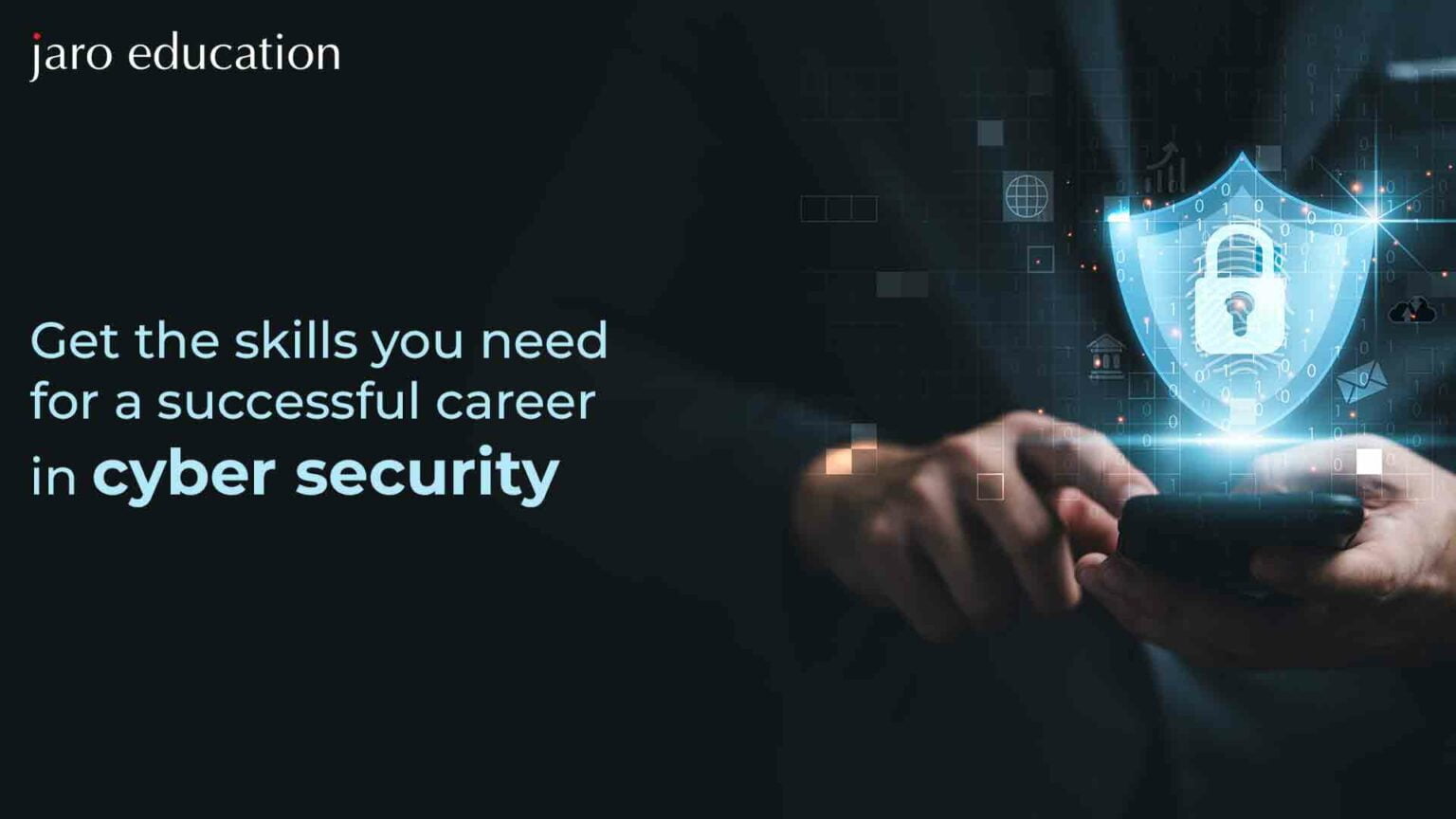 Skills needed for a successful career in cyber security | Jaro Education
