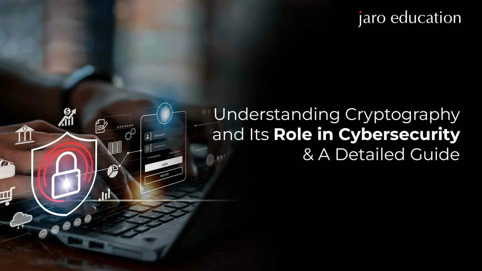 A Guide to Cryptography & its Role in Cybersecurity | Jaro Education