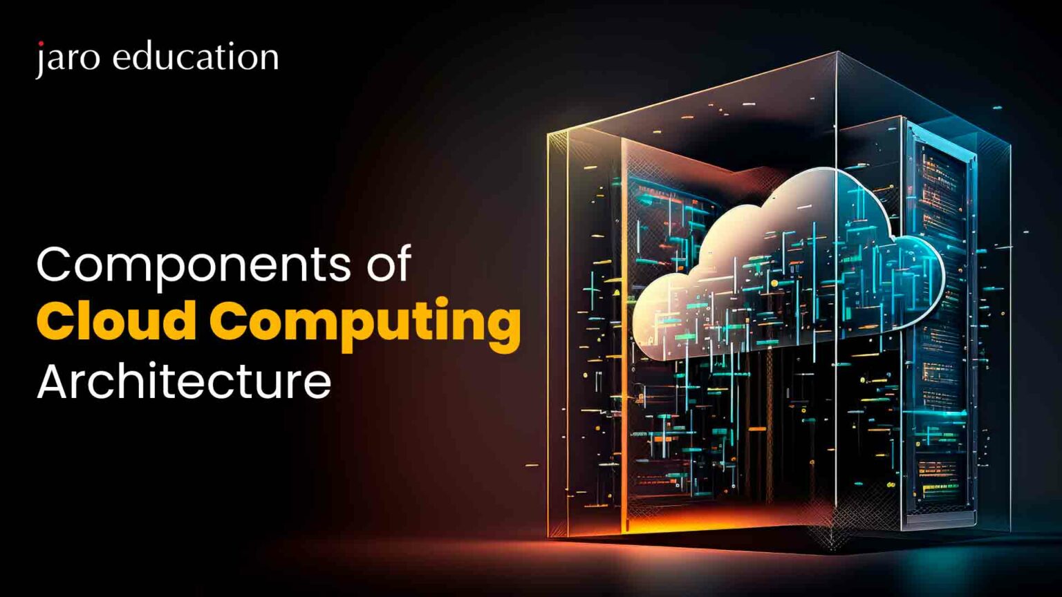 Components of Cloud Computing Architecture | Jaro Education