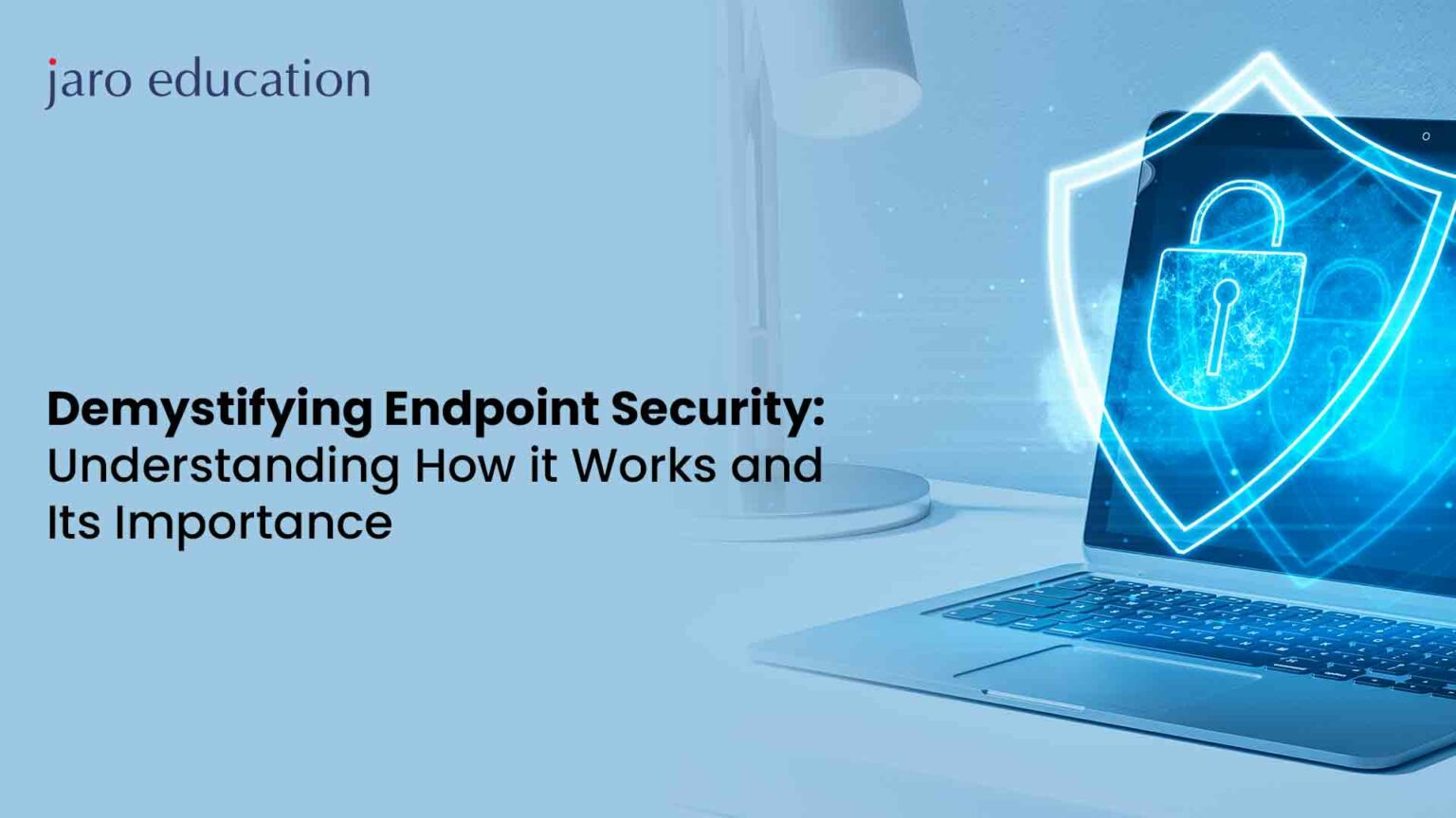 Demystifying Endpoint Security: Guide & Importance | Jaro Education