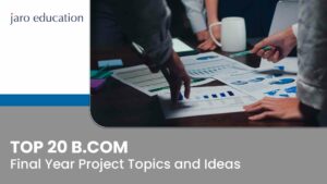 Top 20 B.Com Final Year Project Topics and Ideas | Jaro Education