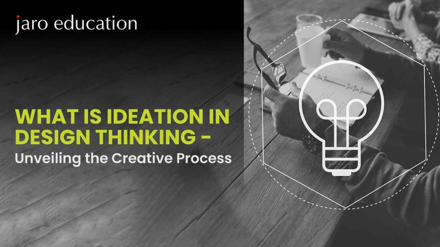 Ideation in Design Thinking: The Creative Process | Jaro Education